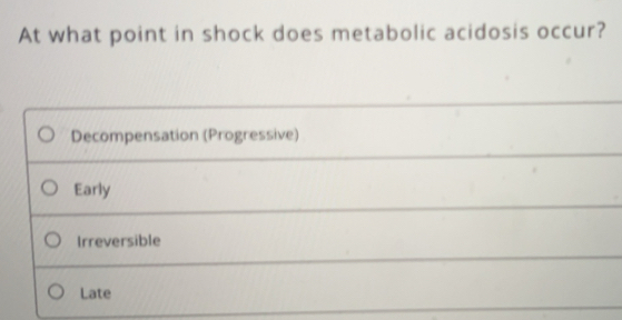 Solved: At what point in shock does metabolic acidosis occur ...