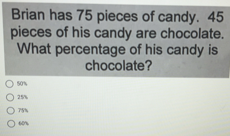 Solved: Brian has 75 pieces of candy. 45 pieces of his candy are ...