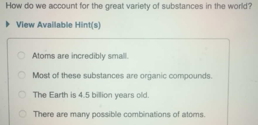 Solved: How do we account for the great variety of substances in the ...
