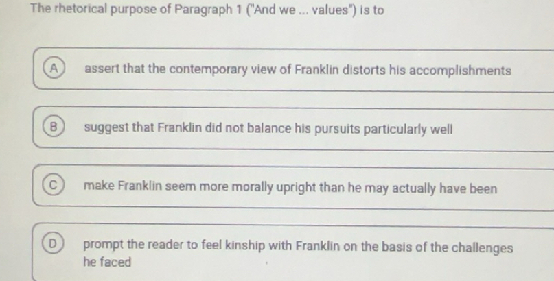 Solved: The rhetorical purpose of Paragraph 1 (''And we ... values') is ...