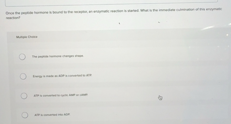 Solved: Once the peptide hormone is bound to the receptor, an enzymatic ...