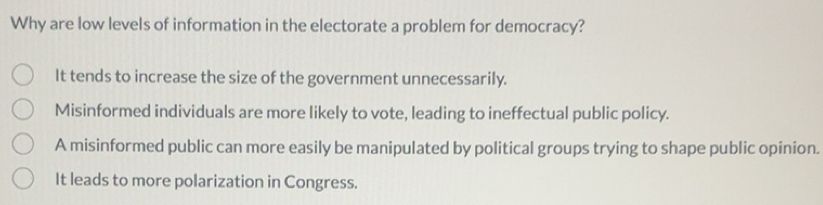 Solved: Why are low levels of information in the electorate a problem ...