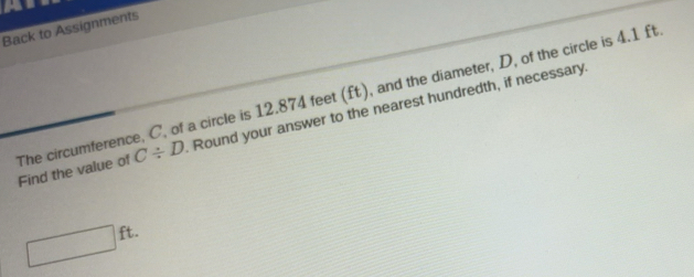 Solved: Back to Assignments The circumference, C, of a circle is 12.874 ...