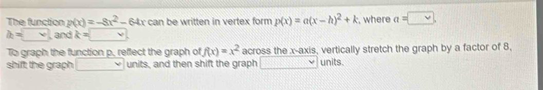 Solved: The function p(x)=-8x^2-64x can be written in vertex form p(x ...