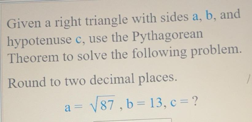 Solved: Given a right triangle with sides a, b, and hypotenuse c, use ...