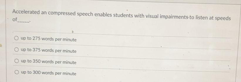 Solved: Accelerated an compressed speech enables students with visual ...