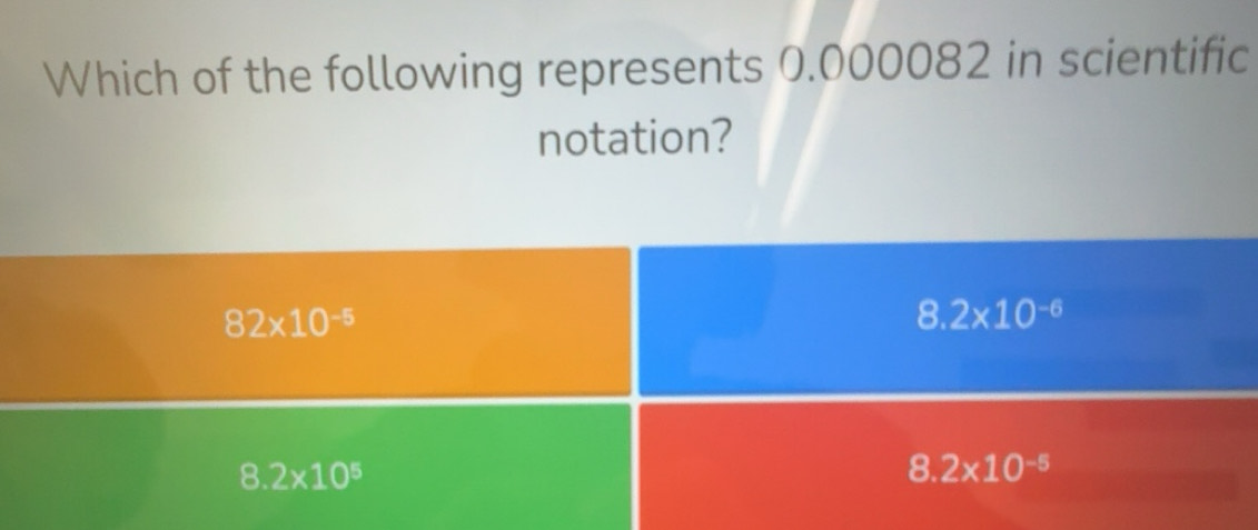 Solved: Which of the following represents 0.000082 in scientific ...
