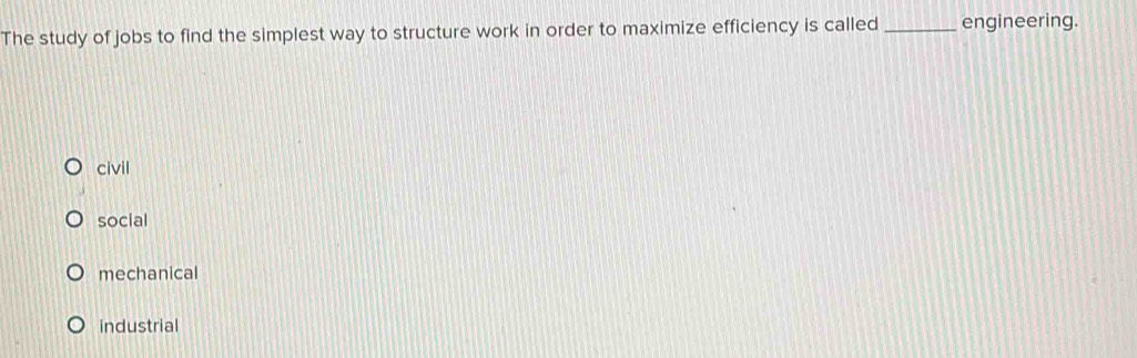 Solved: The study of jobs to find the simplest way to structure work in ...