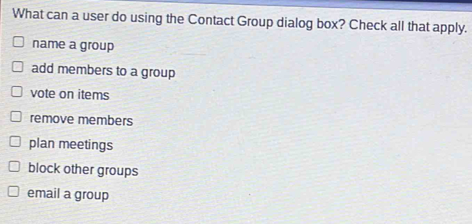 Solved: What can a user do using the Contact Group dialog box? Check ...