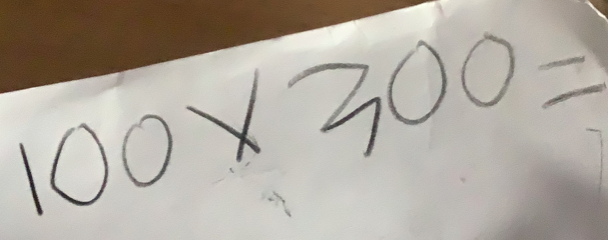 Solved: 100* 300= [Math]