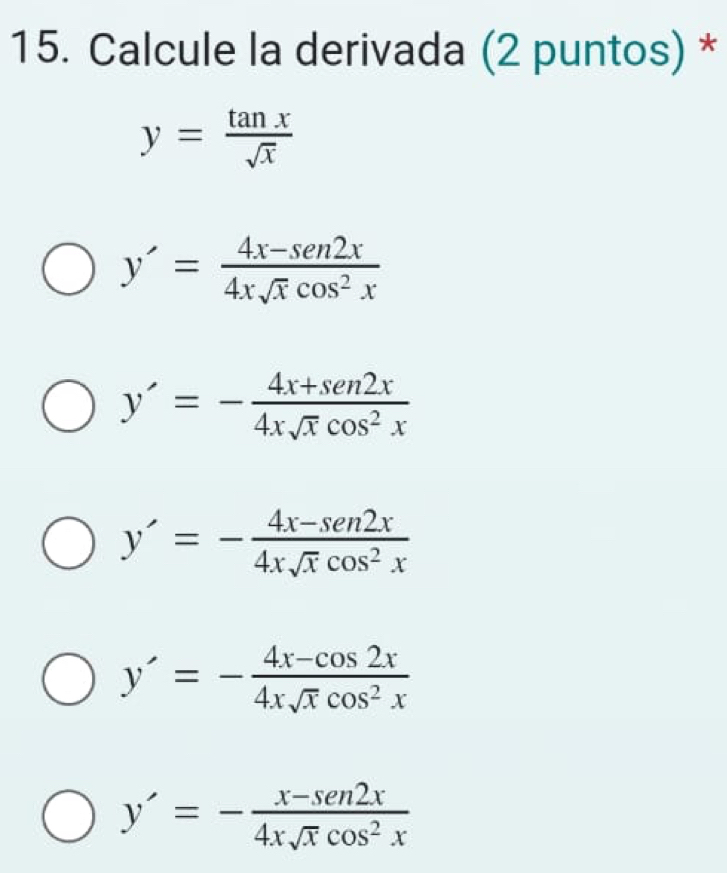 Resuelto:Calcule la derivada (2 puntos) * y= tan x/sqrt(x) y'= (4x-sen ...