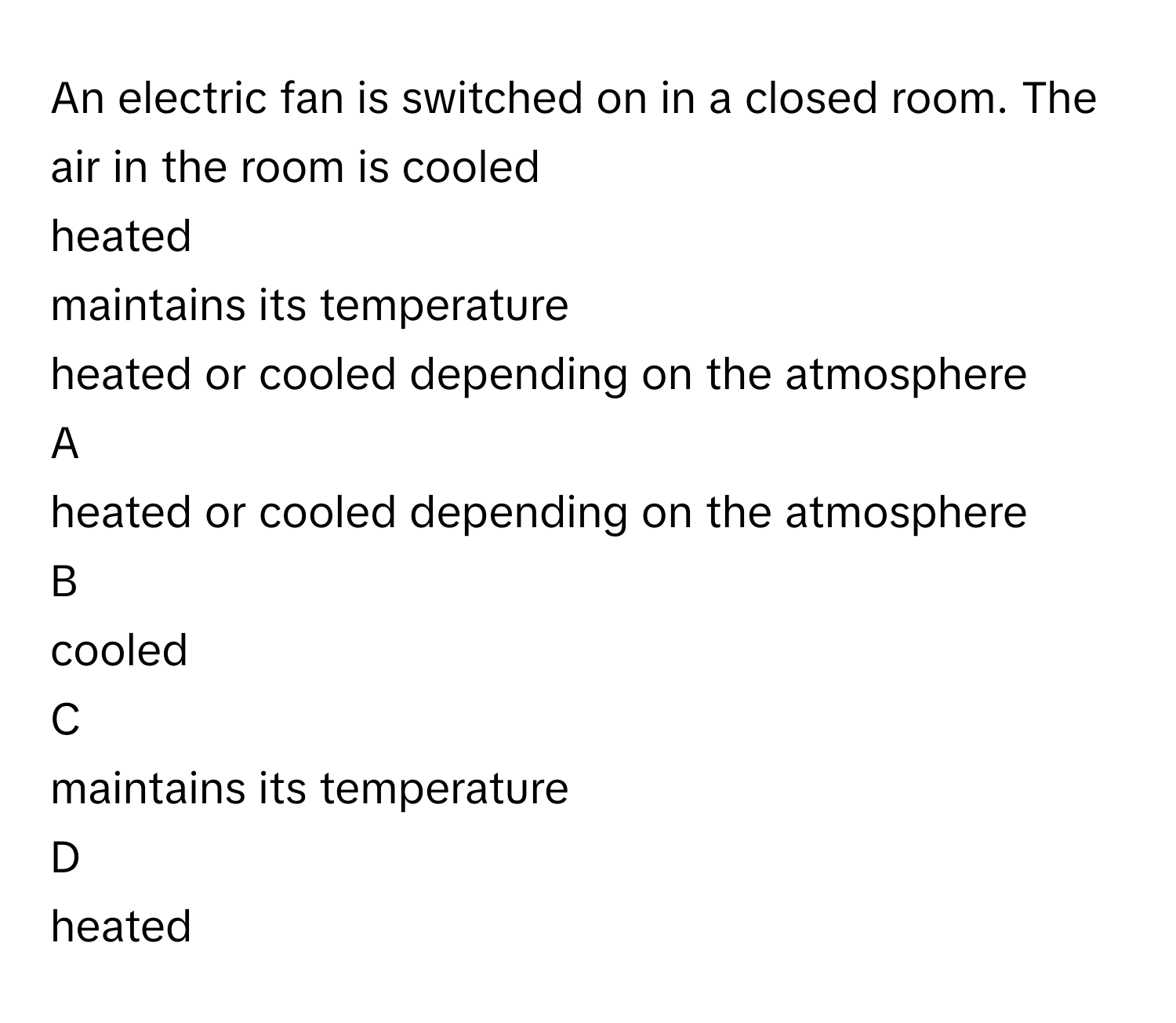 Solved: An electric fan is switched on in a closed room. The air in the ...