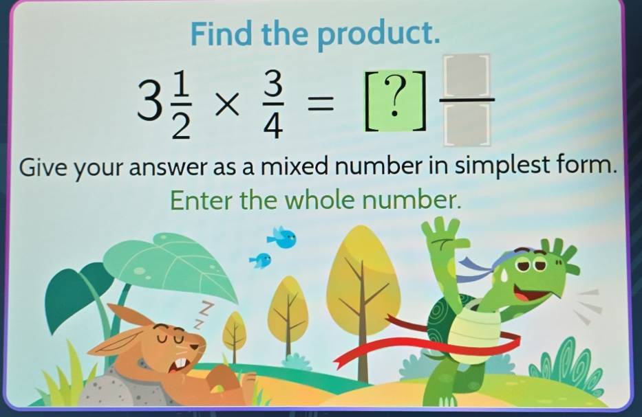 Solved: Find the product. 3 1/2 * 3/4 = / Give your answer as a mixed ...