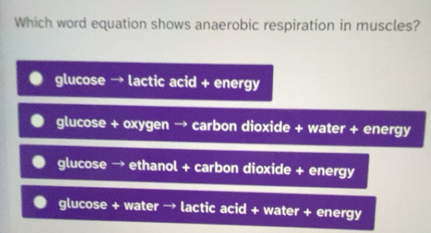 Solved: Which word equation shows anaerobic respiration in muscles ...