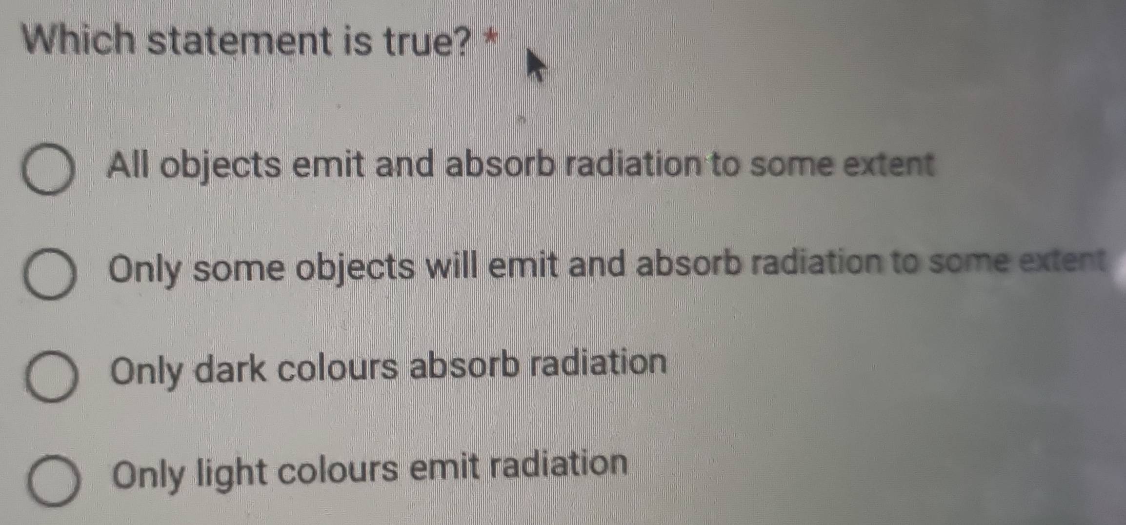 Solved: Which statement is true? * All objects emit and absorb ...