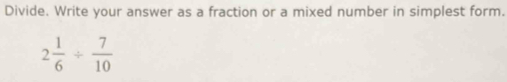 Divide. Write your answer as a fraction or a mixed number in simplest ...
