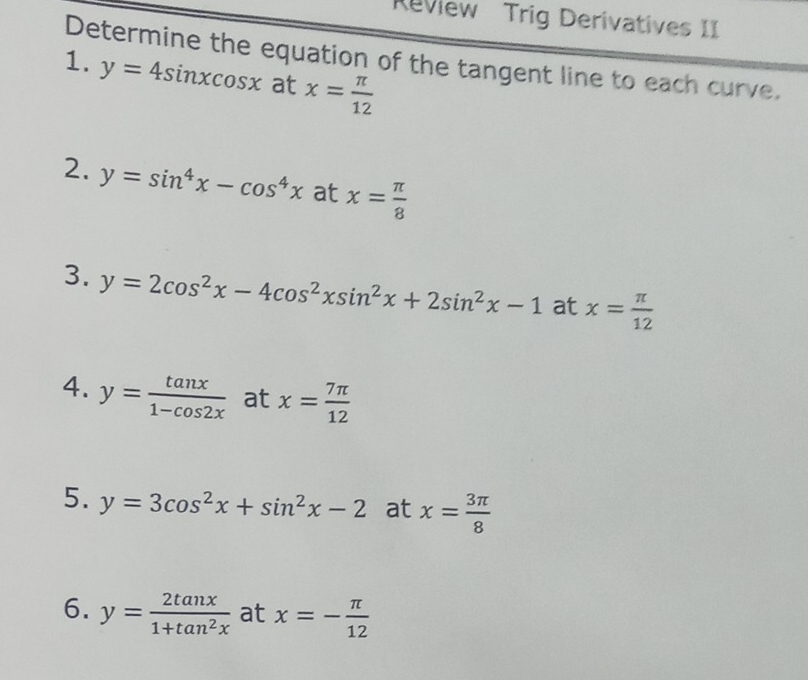 Solved: Review Trig Derivatives II Determine the equation of the ...