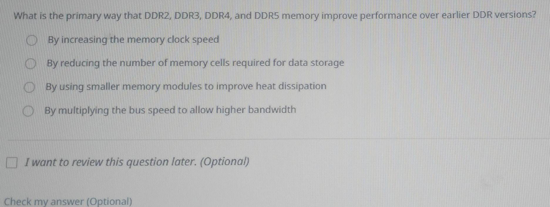 Solved: What is the primary way that DDR2, DDR3, DDR4, and DDR5 memory ...