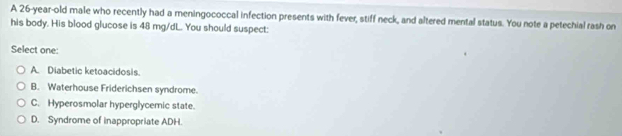 Solved: A 26-year-old male who recently had a meningococcal infection ...