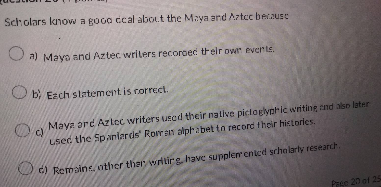 Solved: Scholars know a good deal about the Maya and Aztec because a ...