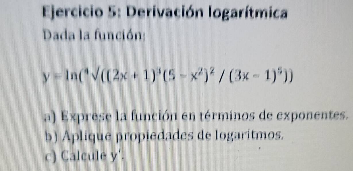 Resuelto:Derivación logarítmica Dada la función: y=ln (sqrt[4]()((2x+1 ...