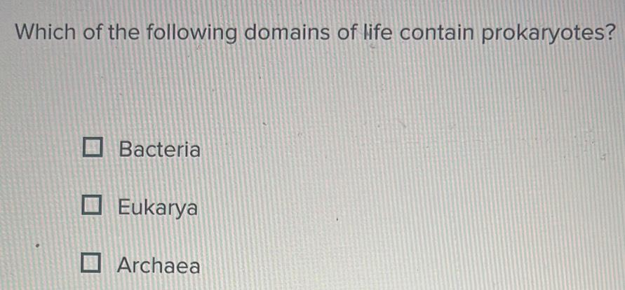 Solved: Which of the following domains of life contain prokaryotes ...