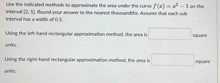 Solved: Use the indicated methods to approximate the area under the ...
