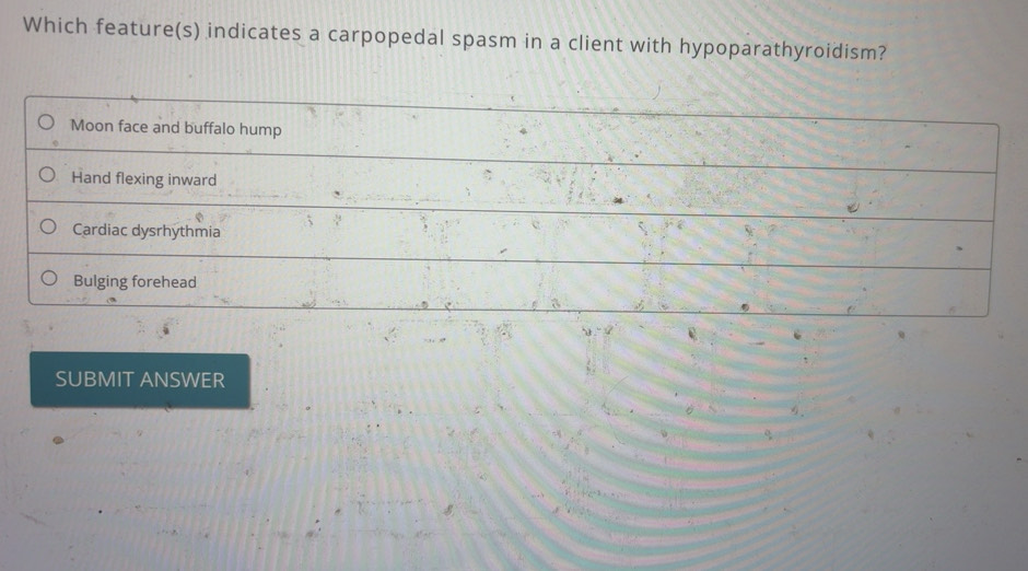 Solved: Which feature(s) indicates a carpopedal spasm in a client with ...