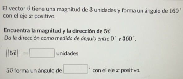 Resuelto:El vector vector v tiene una magnitud de 3 unidades y forma un ...