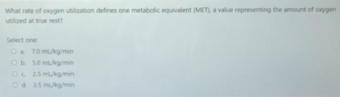 Solved: What rate of oxygen utilization defines one metabolic ...