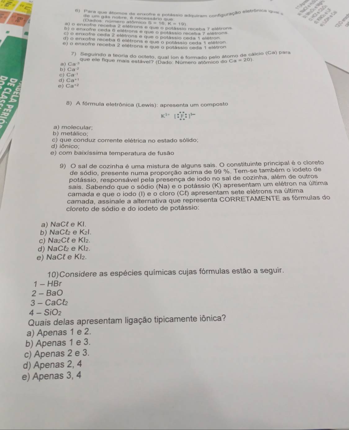 Resolvido:NaCz a HS Mn:Os a Mpi HCCSO 6) Para que átomos de enxofre e ...