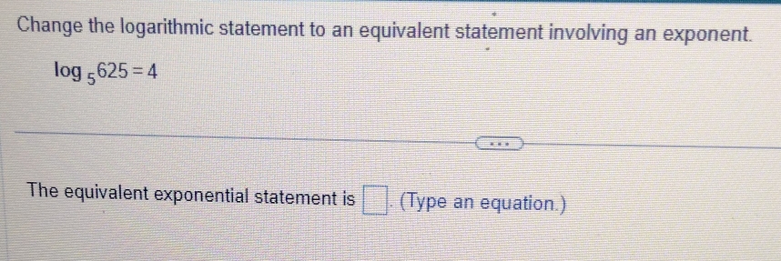 Solved: Change the logarithmic statement to an equivalent statement ...