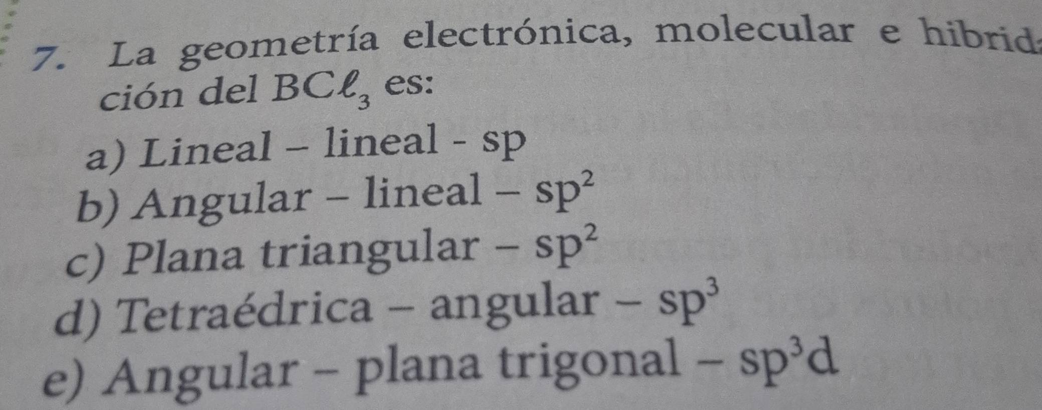 Resuelto:La geometría electrónica, molecular e hibrid ción del BCl_3 es ...