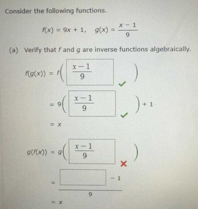 Solved: Consider the following functions. f(x)=9x+1, g(x)= (x-1)/9 (a) Verify that f and g are ...