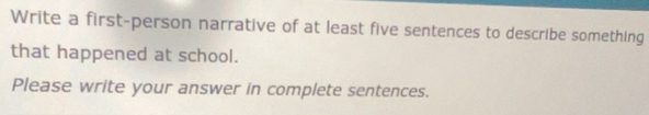 Solved: Write a first-person narrative of at least five sentences to ...
