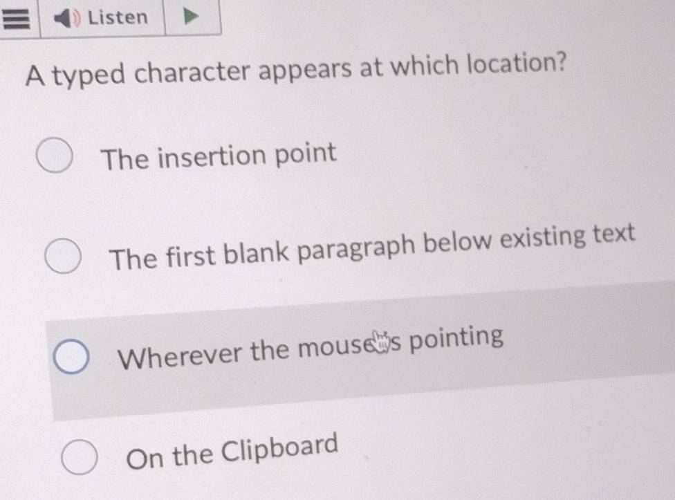 Solved: Listen A typed character appears at which location? The ...