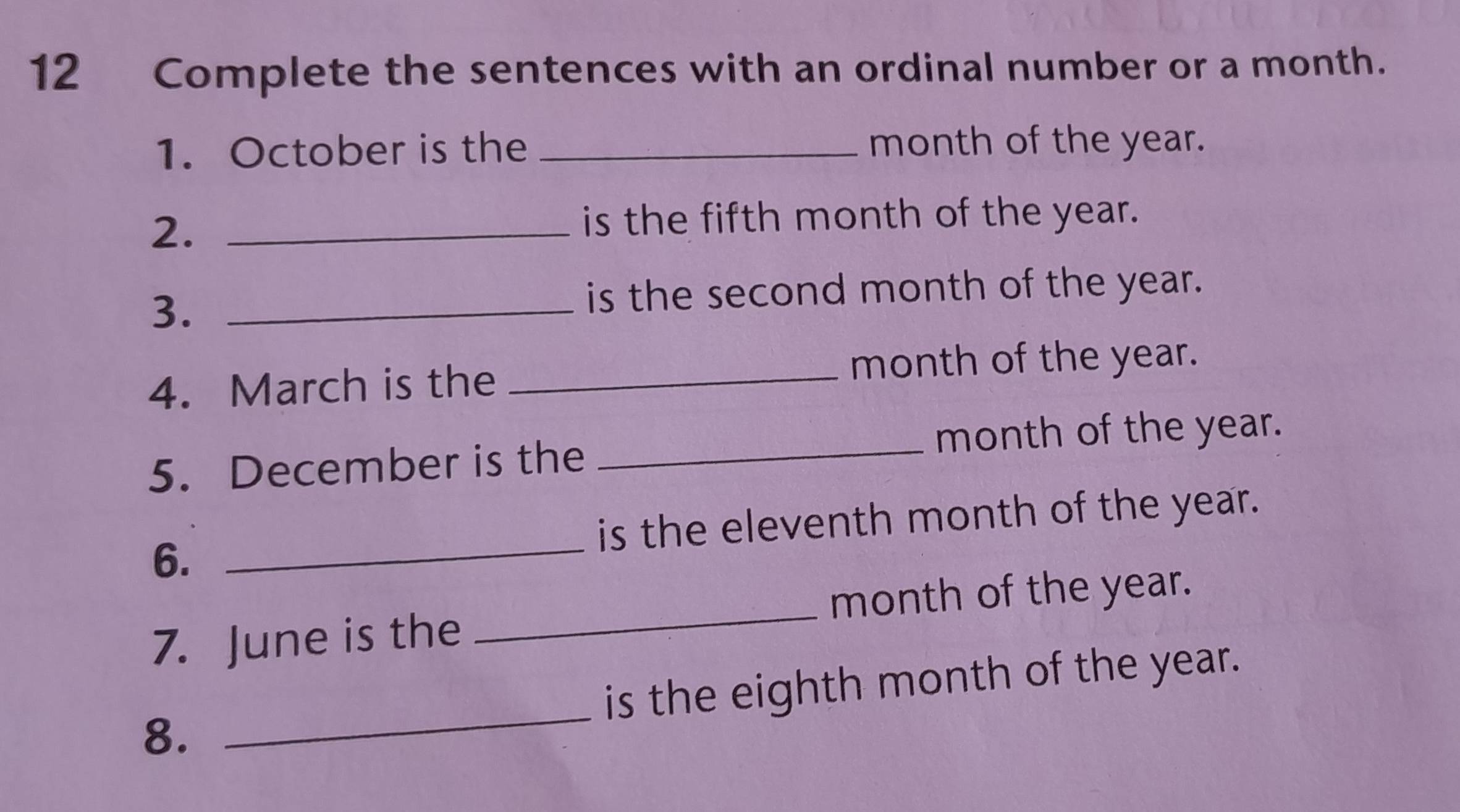 Resolvido:Complete the sentences with an ordinal number or a month. 1 ...