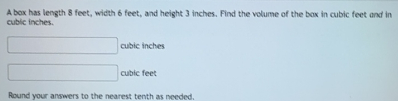 Solved: A box has length 8 feet, width 6 feet, and height 3 inches ...