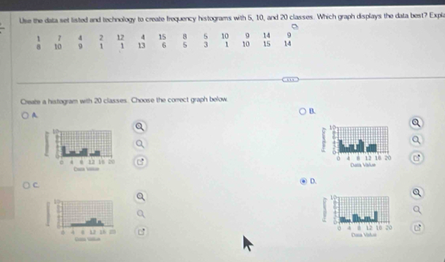 Solved: Use the data set listed and technology to create frequency histograms with 5, 10, and 20 ...