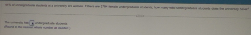 Solved: 44% of undergraduate students at a university are women. If ...