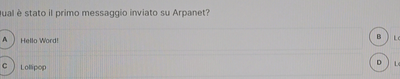 Risolto:Qual è stato il primo messaggio inviato su Arpanet? A) Hello ...
