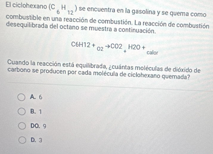 Solved: El ciclohexano (C_6H_12) se encuentra en la gasolina y se quema ...