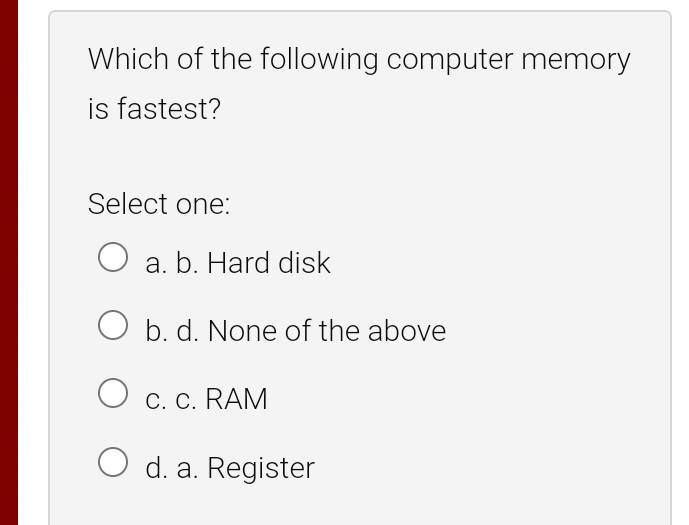 Solved: Which of the following computer memory is fastest? Select one ...