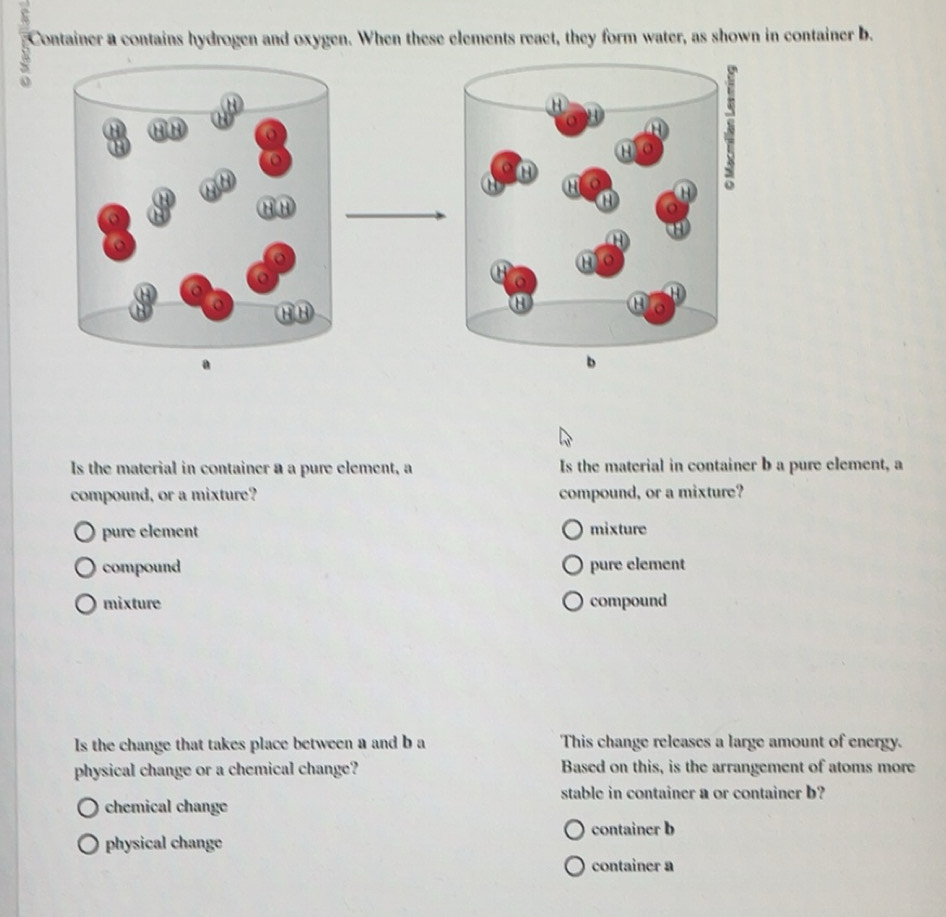 Solved: Container a contains hydrogen and oxygen. When these elements ...