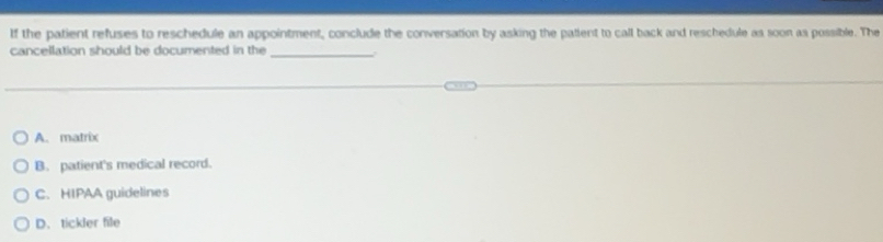 Solved: If the patient refuses to reschedule an appointment, conclude ...