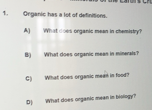 Solved: on 1. Organic has a lot of definitions. A) What does organic mean in chemistry? B) What ...