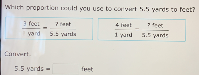 Solved: Which proportion could you use to convert 5.5 yards to feet ...