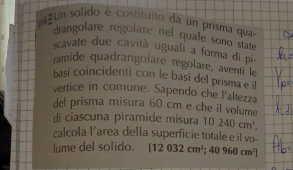 Risolto:Un solido è costituito da un prisma qua drangolare regolare nel ...