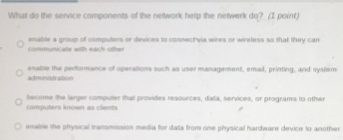 Gelöst:What do the service components of the network help the network ...