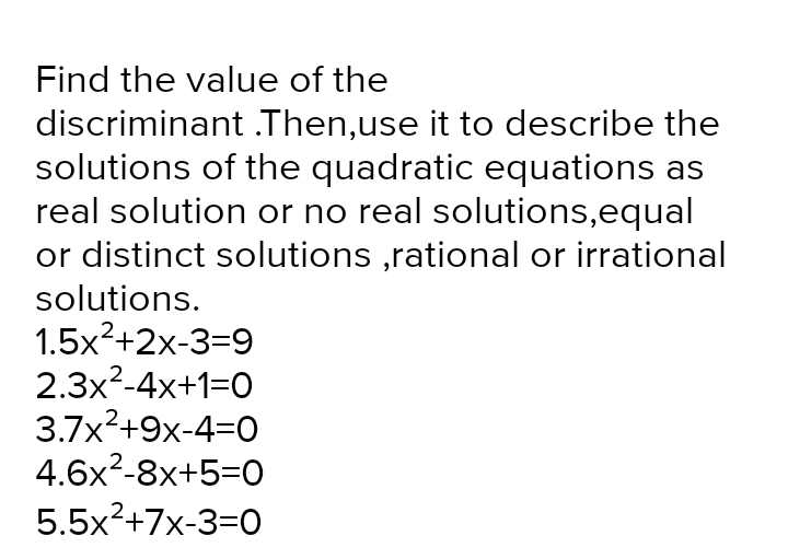 Solved: Find the value of the discriminant .Then,use it to describe the ...